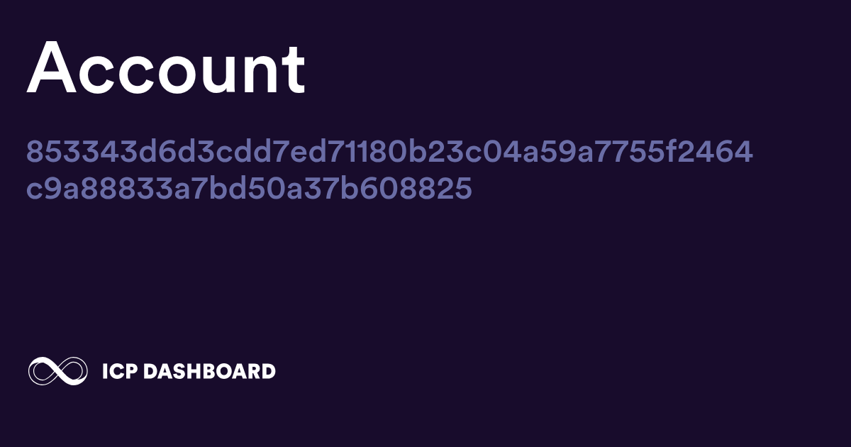 Account: 853343d6d3cdd7ed71180b23c04a59a7755f2464c9a88833a7bd50a37b608825 - ICP Dashboard