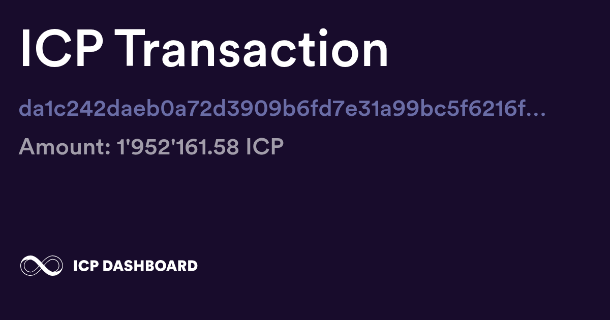 Transaction: da1c242daeb0a72d3909b6fd7e31a99bc5f6216f6f66e1f6b2d0f8d87314c9eb - ICP Dashboard